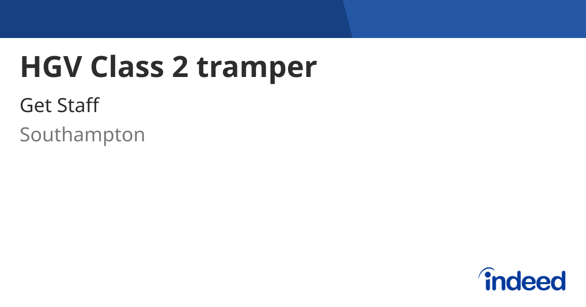 HGV Class 2 tramper - Southampton - Indeed.com