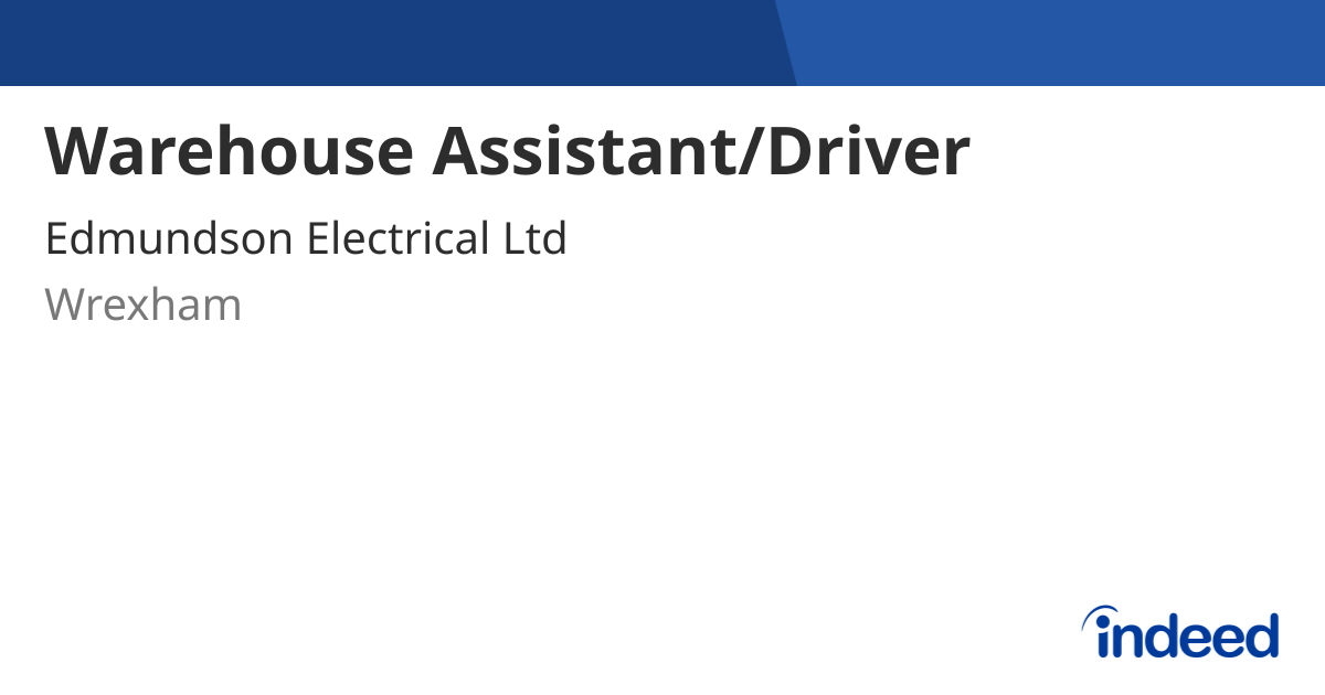 Warehouse Assistant/Driver - Wrexham LL13 8EE - Indeed.com