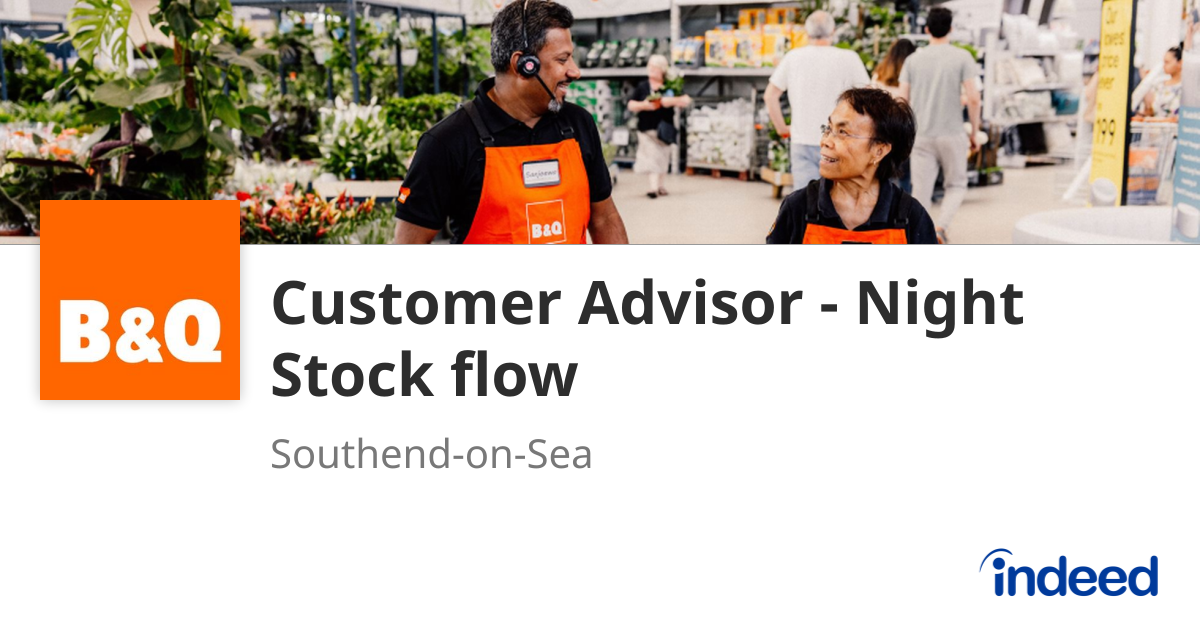 Customer Advisor - Night Stock flow - Southend-on-Sea SS2 4DQ - Indeed.com