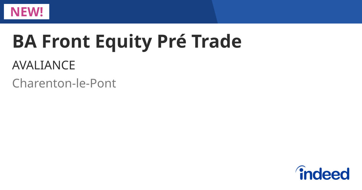 BA Front Equity Pré Trade - 94220 Charenton-le-Pont - Indeed.com