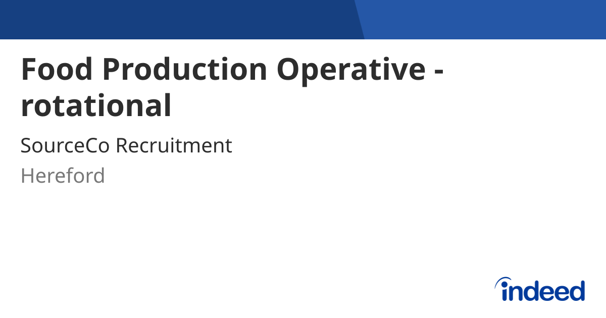 Food Production Operative - rotational - Hereford - Indeed.com