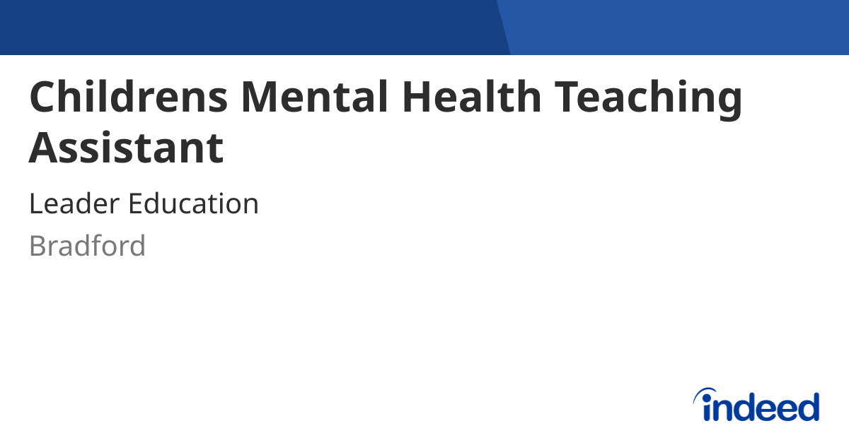 Childrens Mental Health Teaching Assistant - Bradford - Indeed.com