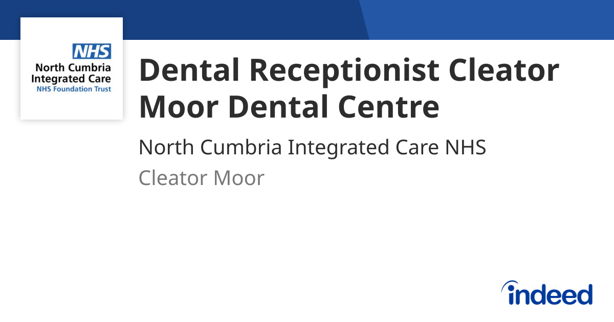 Dental Receptionist Cleator Moor Dental Centre - Cleator Moor CA25 5HP ...