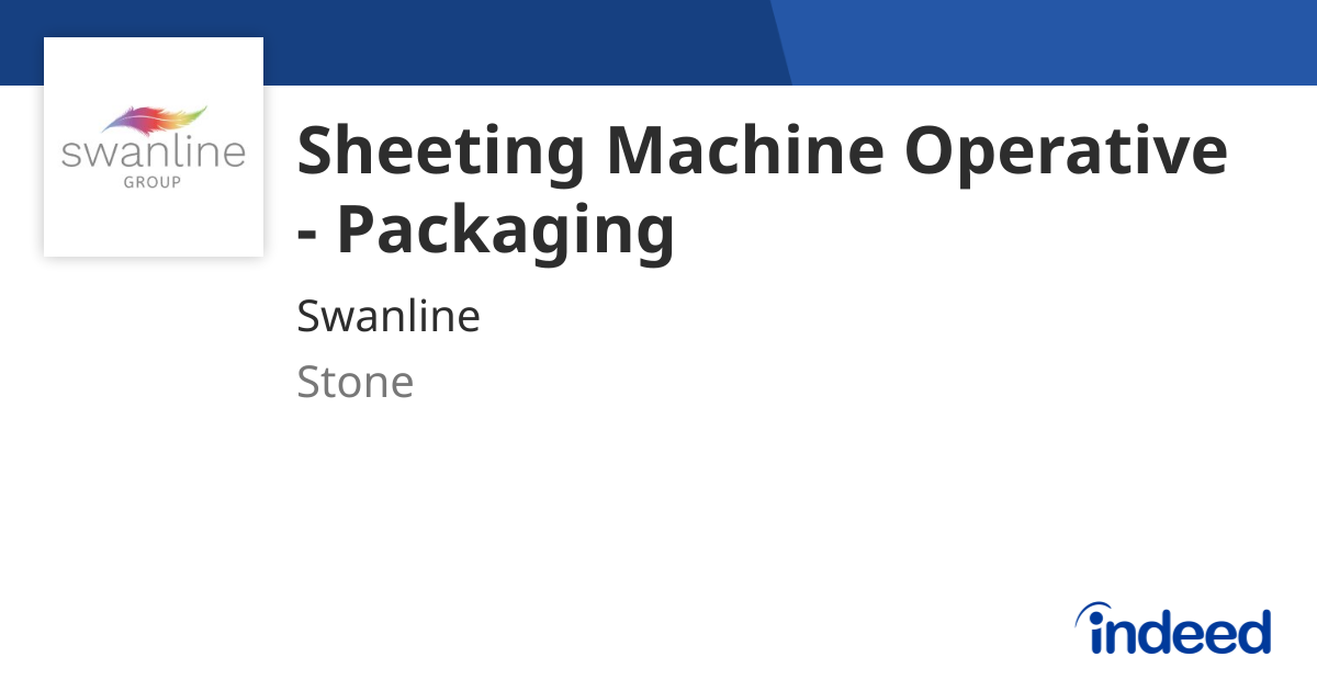 Sheeting Machine Operative - Packaging - Stone - Indeed.com
