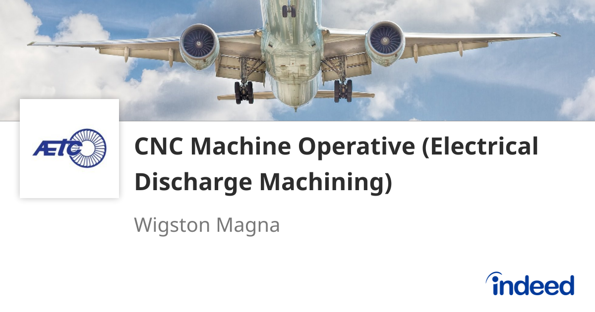 CNC Machine Operative (Electrical Discharge Machining) - Wigston Magna ...