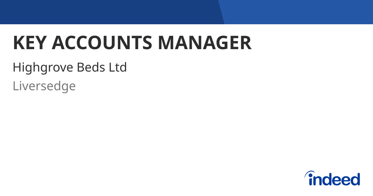 KEY ACCOUNTS MANAGER - Liversedge WF15 6QA - Indeed.com