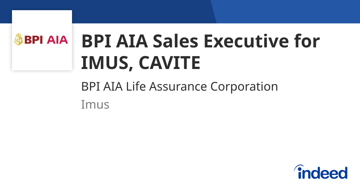 BPI AIA Sales Executive for IMUS, CAVITE - Imus 4103 04A - Indeed.com