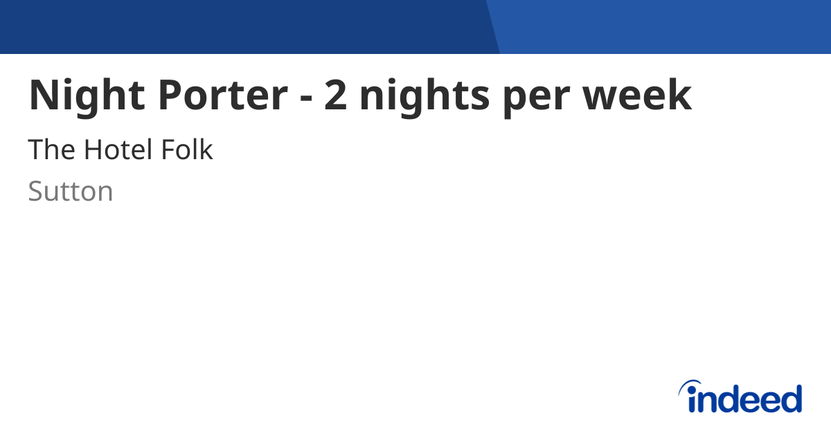 Night Porter - 2 nights per week - Sutton IP12 2LJ - Indeed.com