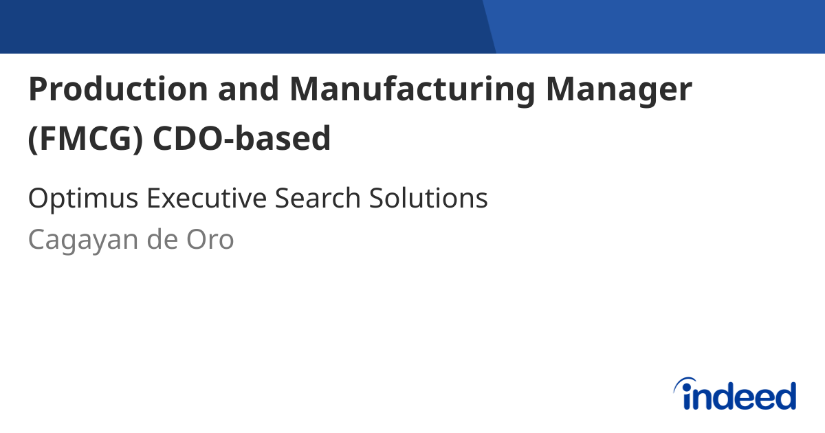Production and Manufacturing Manager (FMCG) CDO-based - Cagayan de Oro ...