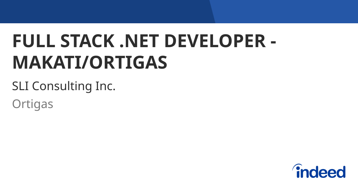 FULL STACK .NET DEVELOPER - MAKATI/ORTIGAS - Ortigas - Indeed.com