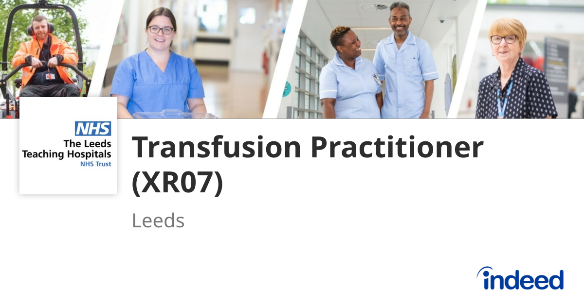 Transfusion Practitioner (XR07) - Leeds LS9 7TF - Indeed.com