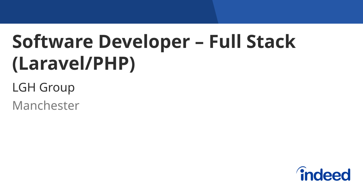 Software Developer – Full Stack (Laravel/PHP) - Manchester M46 9JZ - Indeed.com
