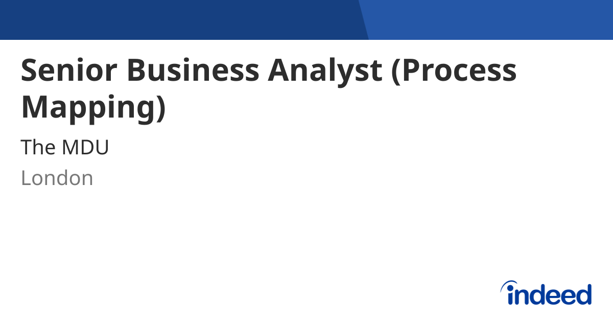 Senior Business Analyst (Process Mapping) - London - Indeed.com