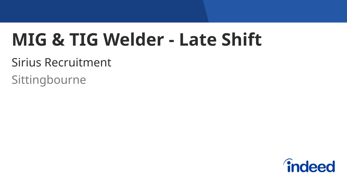 MIG & TIG Welder - Late Shift - Sittingbourne - Indeed.com