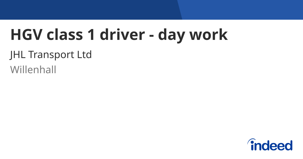 HGV class 1 driver - day work - Willenhall WV13 3AP - Indeed.com