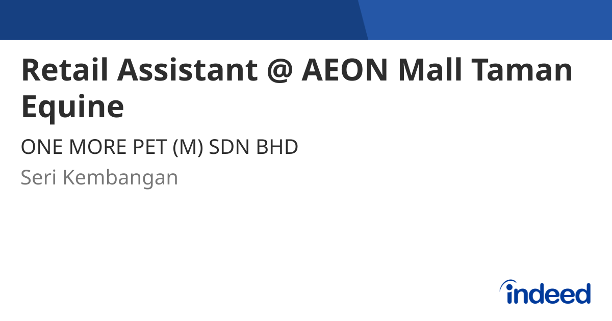 Retail Assistant @ AEON Mall Taman Equine - Seri Kembangan - Indeed.com