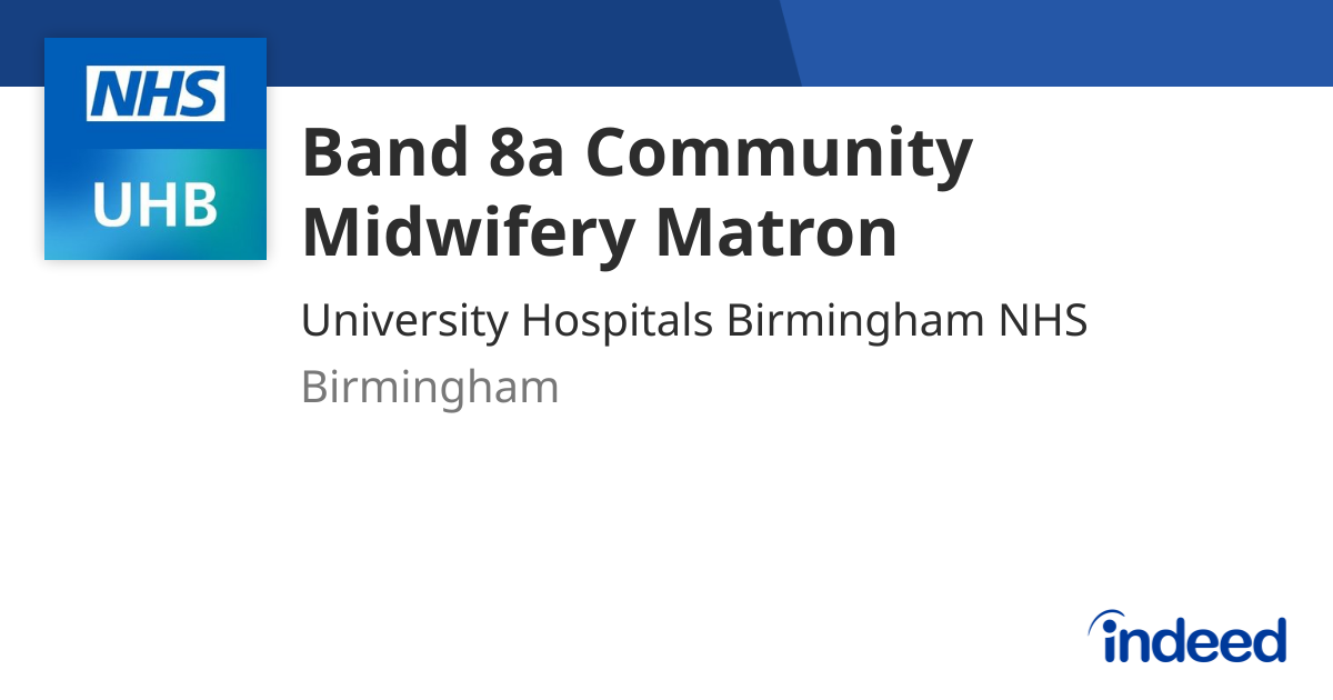 Band 8a Community Midwifery Matron - Birmingham B15 - Indeed.com