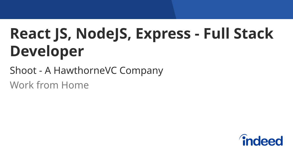 React JS, NodeJS, Express - Full Stack Developer - Work from Home - Indeed.com