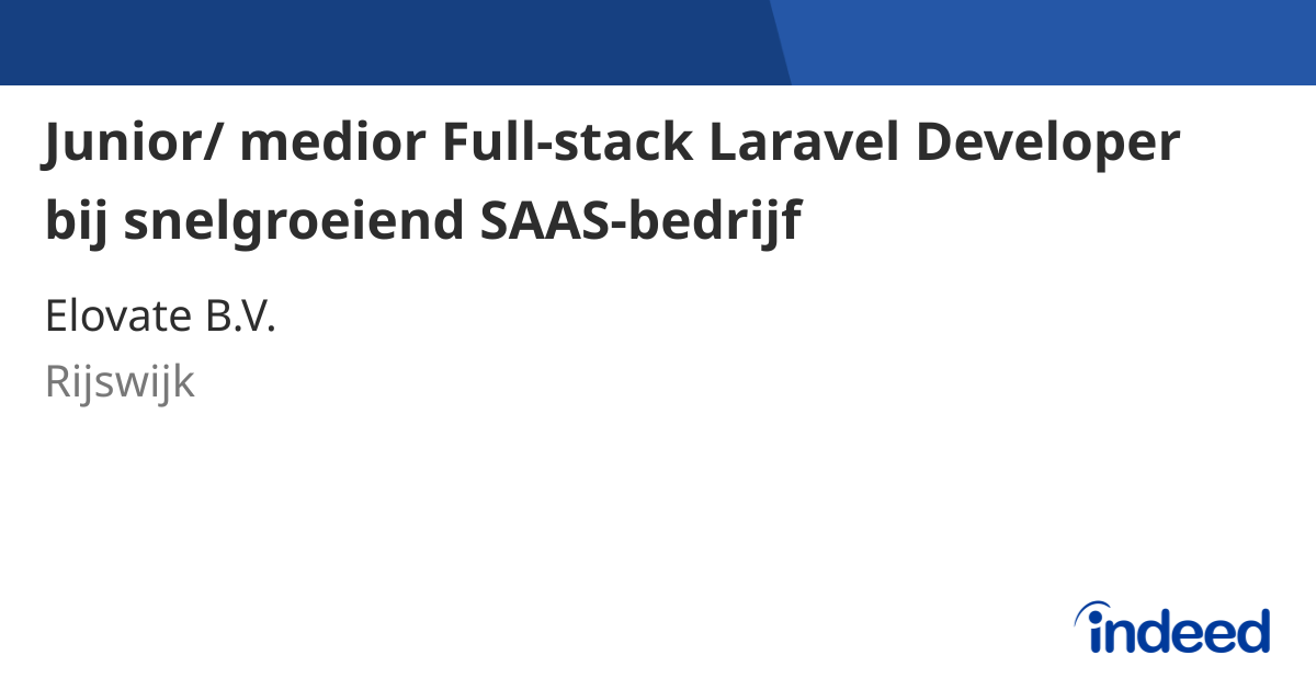 Junior/ medior Full-stack Laravel Developer bij snelgroeiend SAAS-bedrijf - 2289 Rijswijk ...