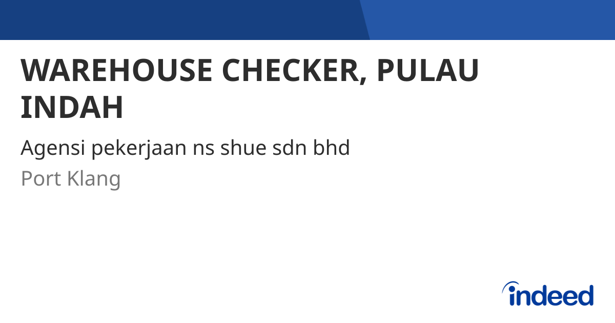 WAREHOUSE CHECKER, PULAU INDAH - Port Klang - Indeed.com