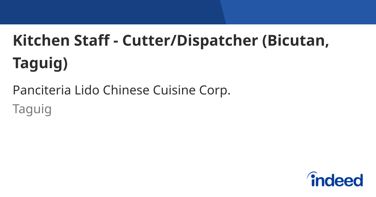 Kitchen Staff - Cutter/Dispatcher (Bicutan, Taguig) - Taguig - Indeed.com