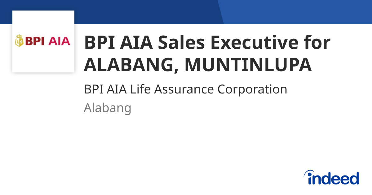BPI AIA Sales Executive for ALABANG, MUNTINLUPA - Alabang - Indeed.com