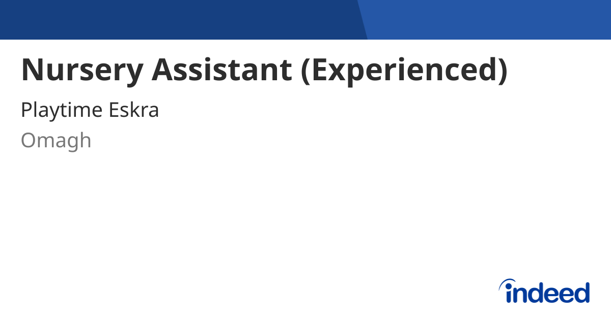Nursery Assistant (Experienced) - Omagh BT78 2RJ - Indeed.com