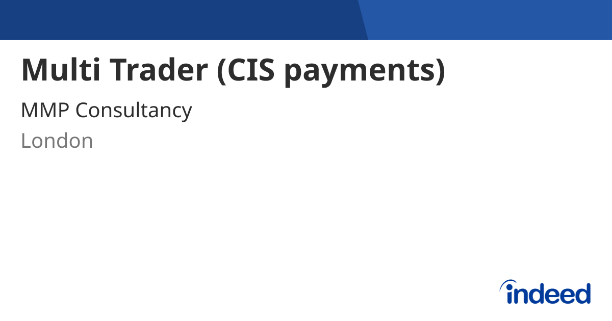 Multi Trader (CIS payments) - London - Indeed.com
