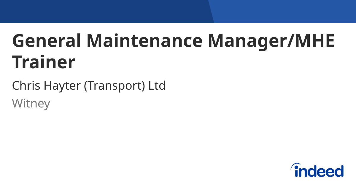 General Maintenance Manager/MHE Trainer - Witney OX28 5NT - Indeed.com