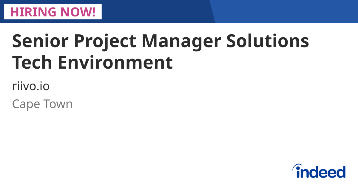 Senior Project Manager Solutions Tech Environment - Cape Town, Western ...