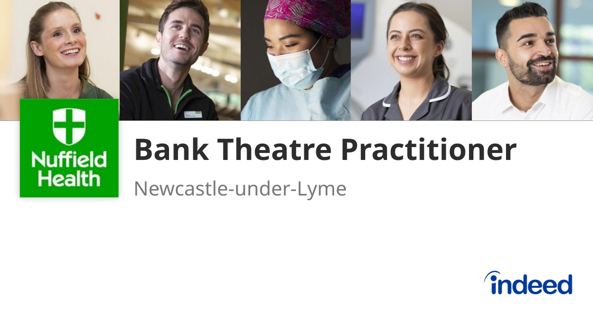Bank Theatre Practitioner - Newcastle-under-Lyme ST5 4DB - Indeed.com