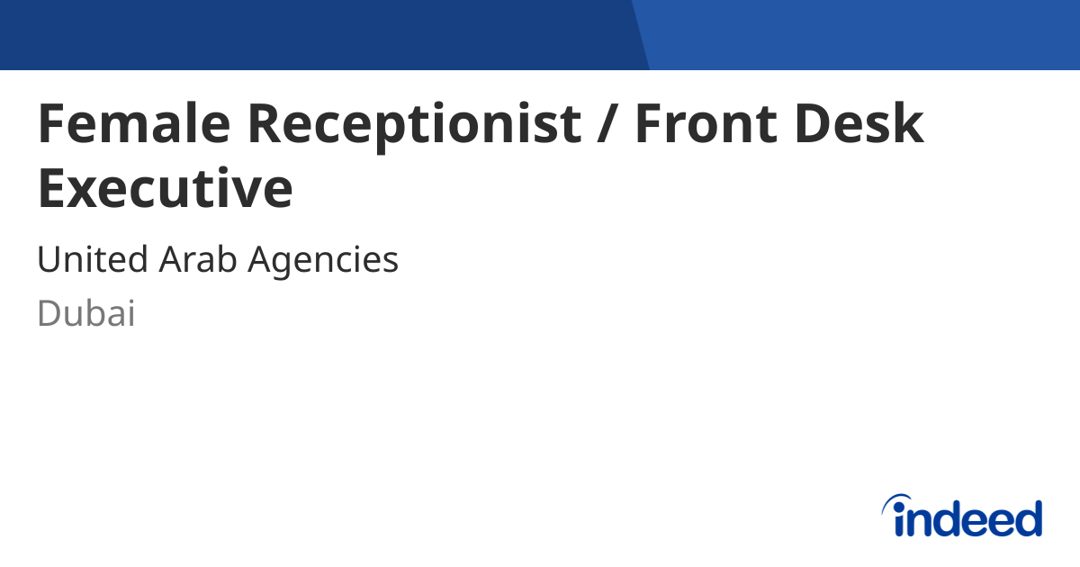 Female Receptionist / Front Desk Executive - Dubai - Indeed.com
