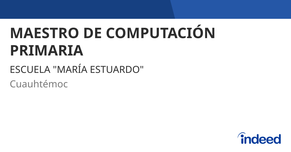 MAESTRO DE COMPUTACIÓN PRIMARIA - Cuauhtémoc, CDMX - Indeed.com