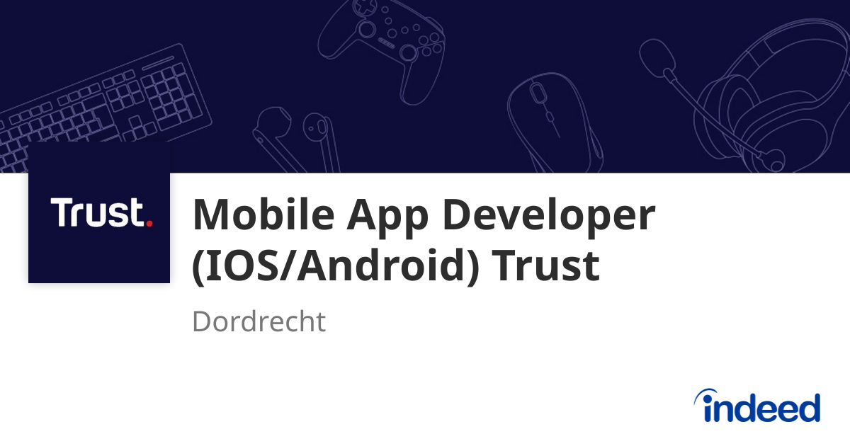 Mobile App Developer (IOS/Android) Trust Smarthome - Dordrecht - Indeed.com