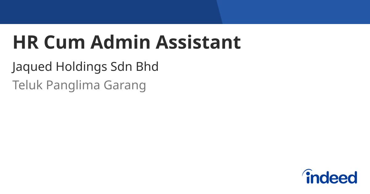 HR Cum Admin Assistant - Teluk Panglima Garang - Indeed.com