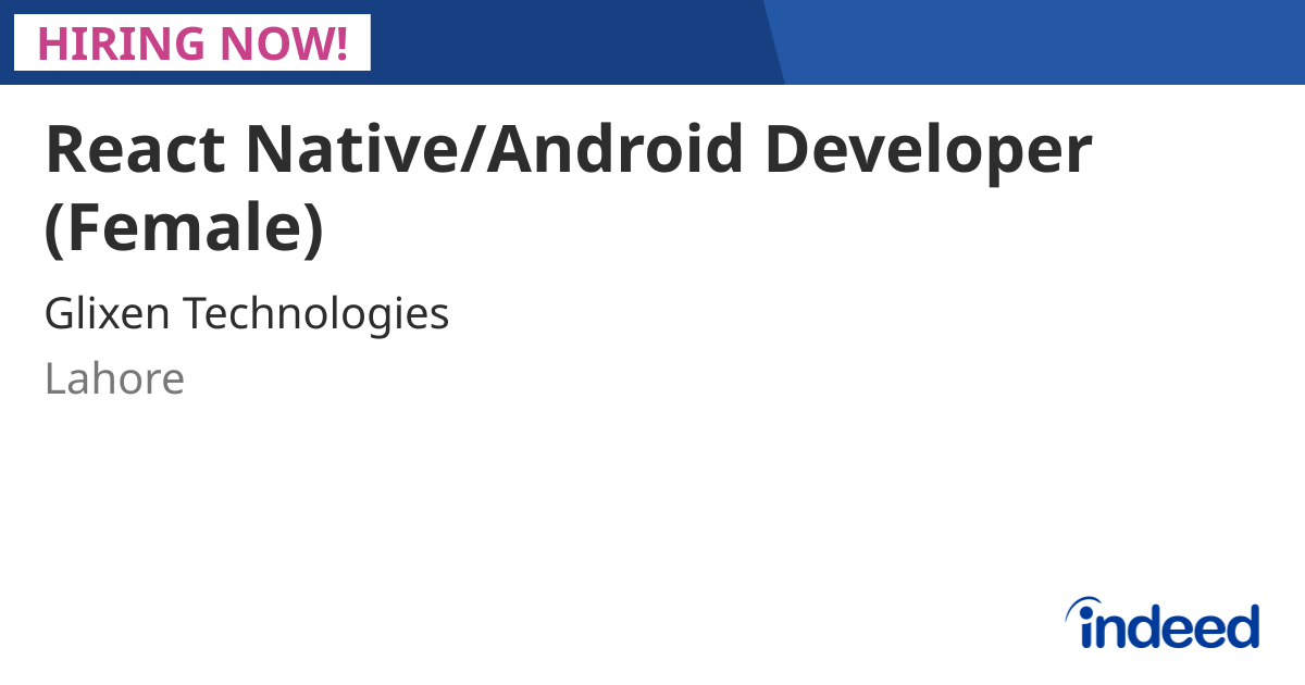 React Native/Android Developer (Female) - Lahore - Indeed.com