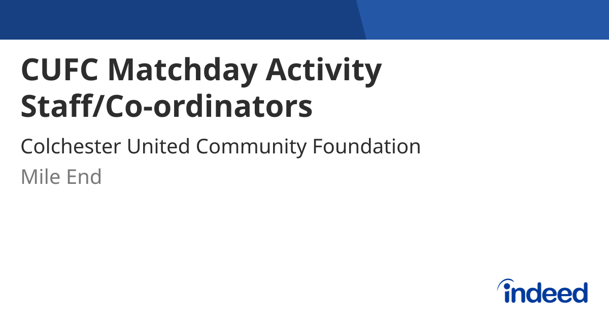 CUFC Matchday Activity Staff/Co-ordinators - Mile End CO4 5UP - Indeed.com