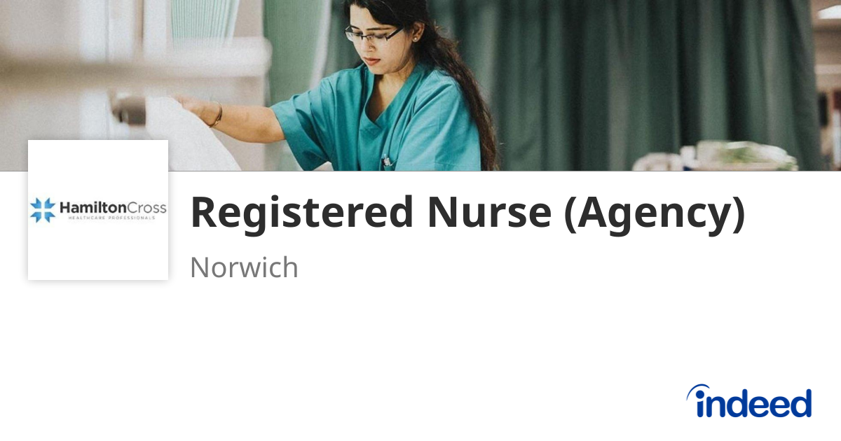 Registered Nurse (Agency) - Norwich - Indeed.com