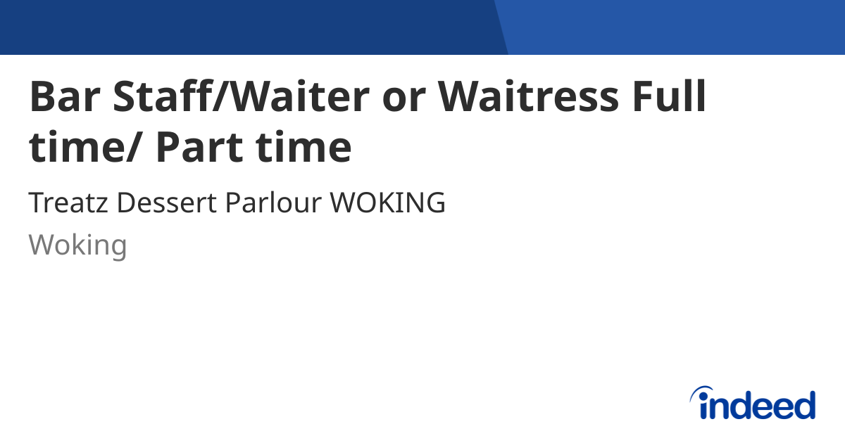 Bar Staff/Waiter or Waitress Full time/ Part time - Woking GU21 5AB ...