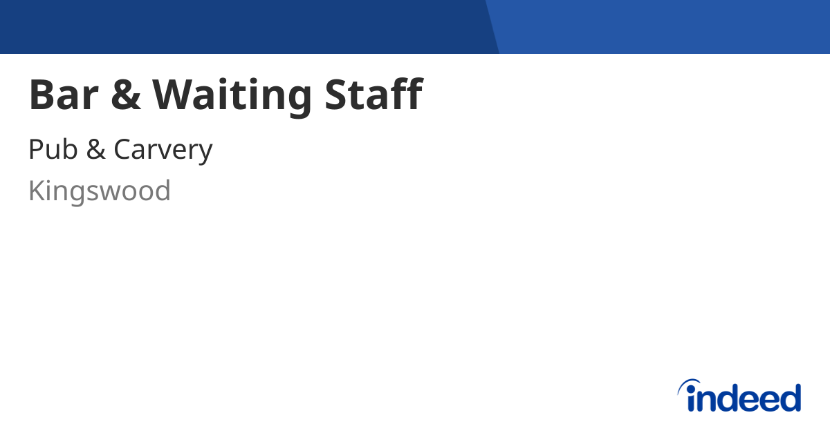 Bar & Waiting Staff - Kingswood BS15 9LA - Indeed.com