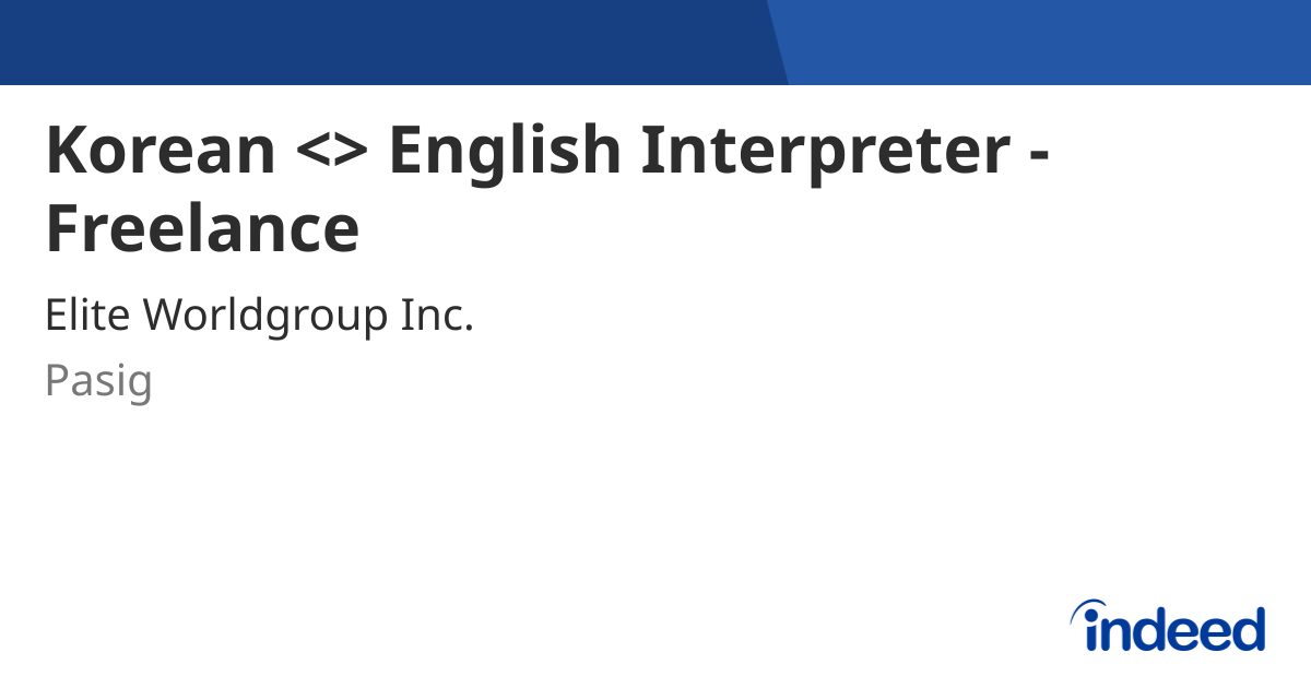 Korean English Interpreter - Freelance - Pasig - Indeed.com