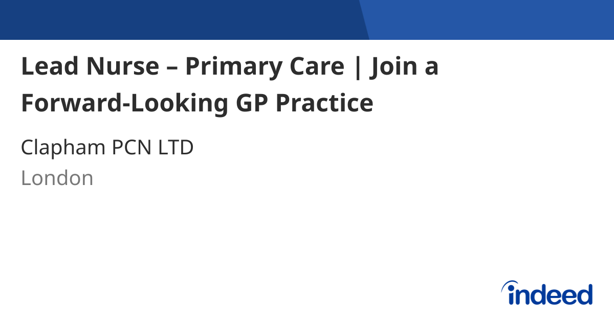 Lead Nurse – Primary Care | Join a Forward-Looking GP Practice - London ...