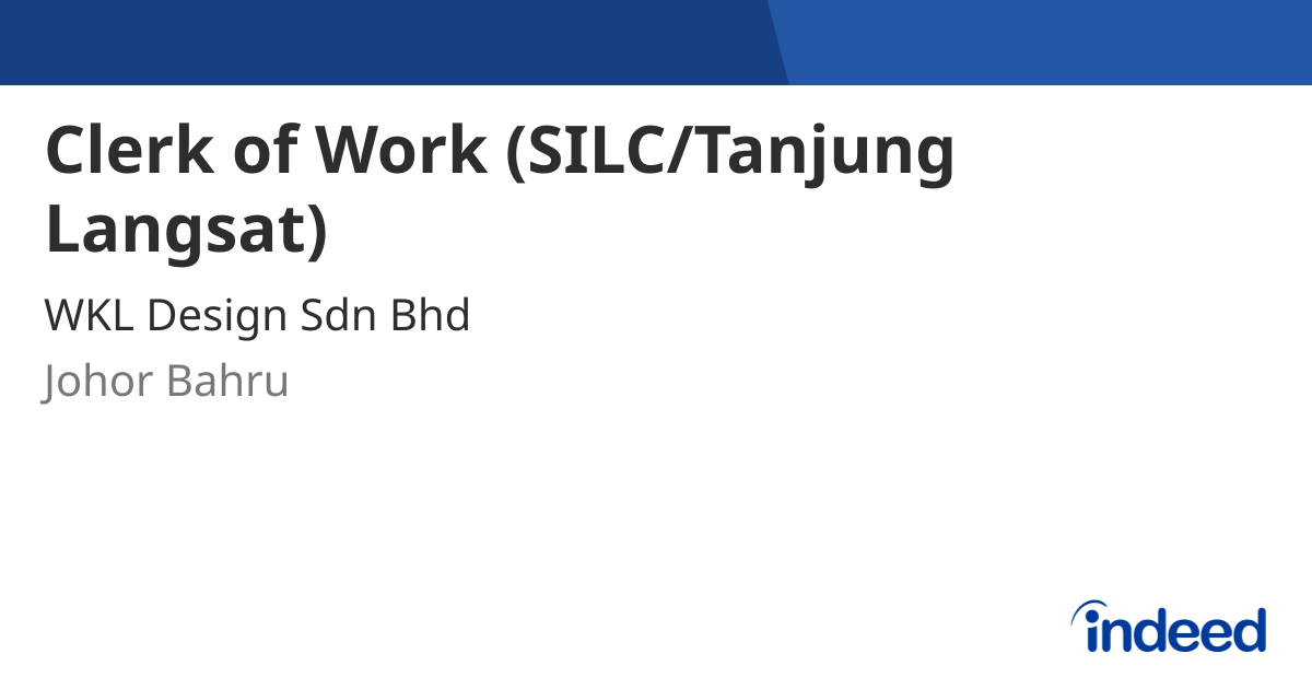 Clerk of Work (SILC/Tanjung Langsat) - Johor Bahru - Indeed.com