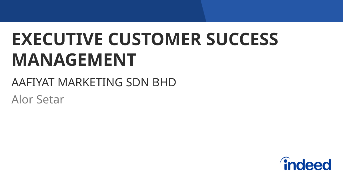 EXECUTIVE CUSTOMER SUCCESS MANAGEMENT - Alor Setar - Indeed.com