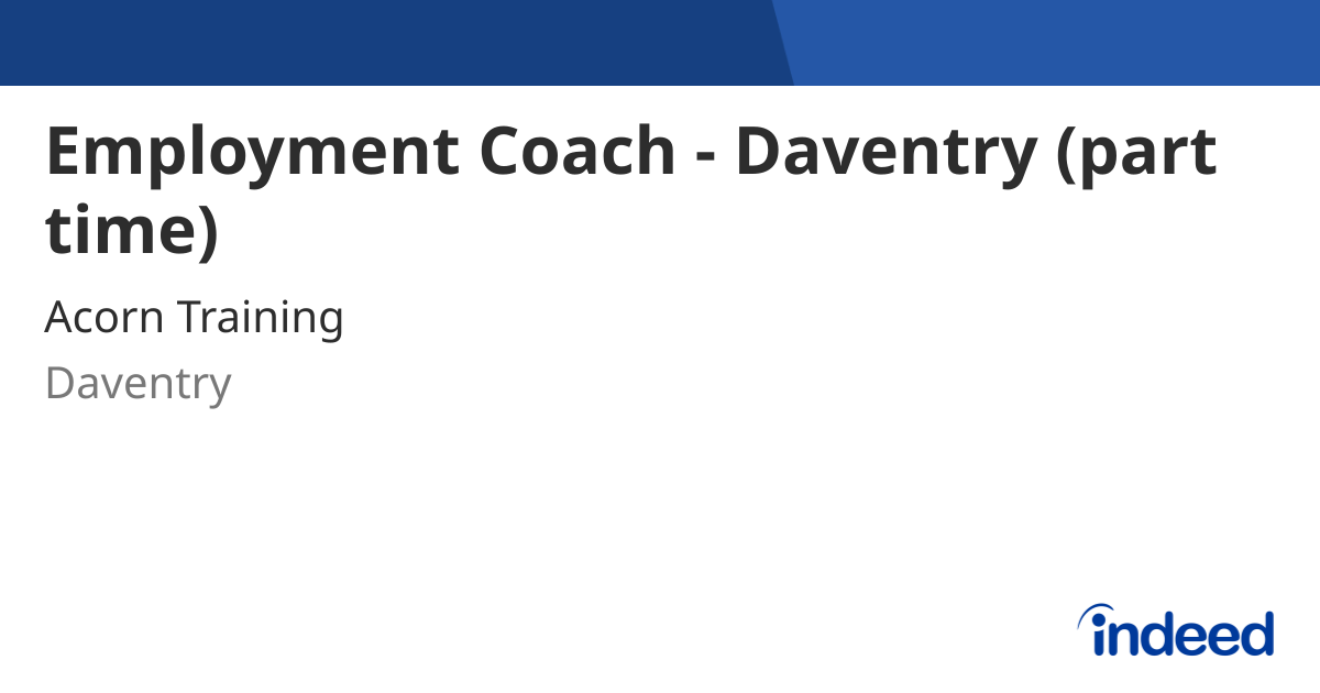 Employment Coach - Daventry (part time) - Daventry NN11 0QB - Indeed.com