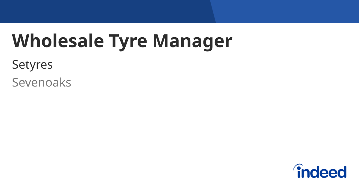 Wholesale Tyre Manager - Sevenoaks - Indeed.com