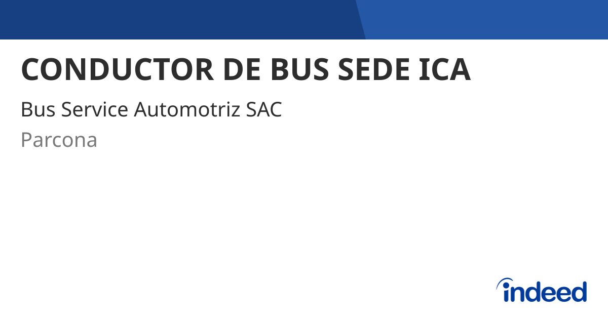CONDUCTOR DE BUS SEDE ICA - Parcona 11001 - Indeed.com