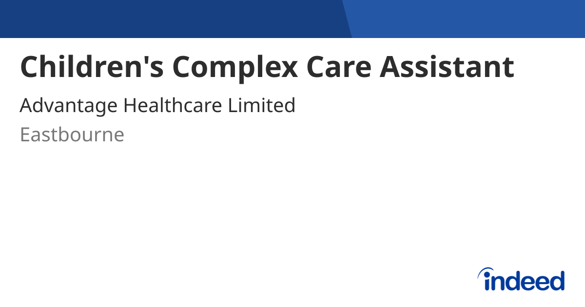 Children's Complex Care Assistant - Eastbourne - Indeed.com