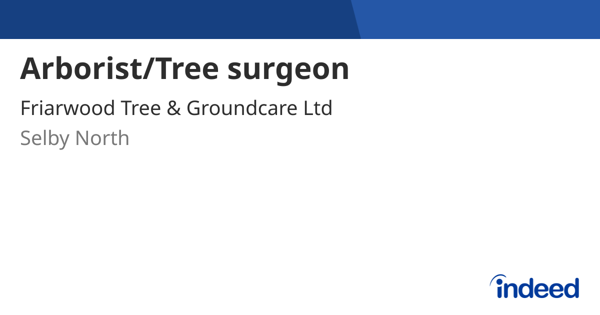 Arborist/Tree surgeon - Selby North YO8 - Indeed.com