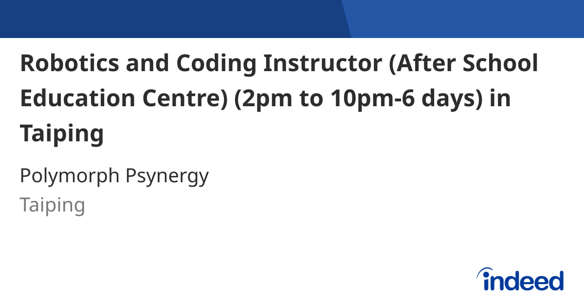 Robotics and Coding Instructor (After School Education Centre) (2pm to 10pm-6 days) in Taiping ...